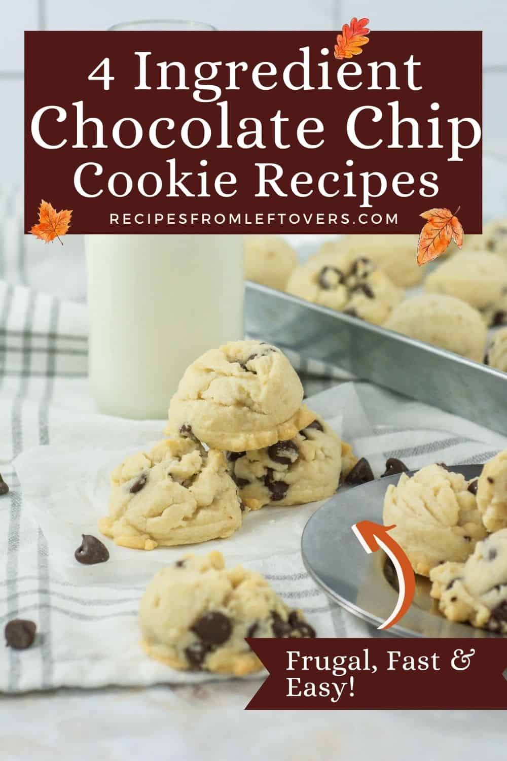 Fast and Easy 4 Ingredient Chocolate Chip Cookies - Recipes From Leftovers